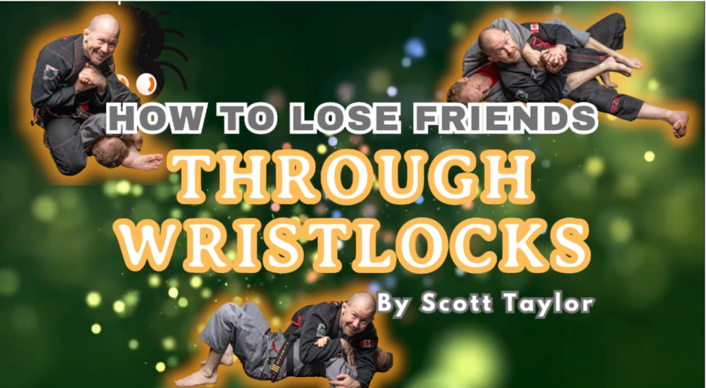 How To Lose Friends Through Wrist Locks Scott Taylor DVD Review - BJJ World