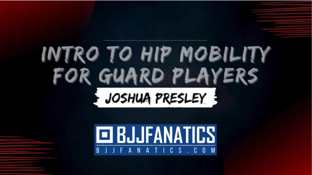 Intro To Hip Mobility for Guard Players Joshua Presley DVD Review [2024] - BJJ World