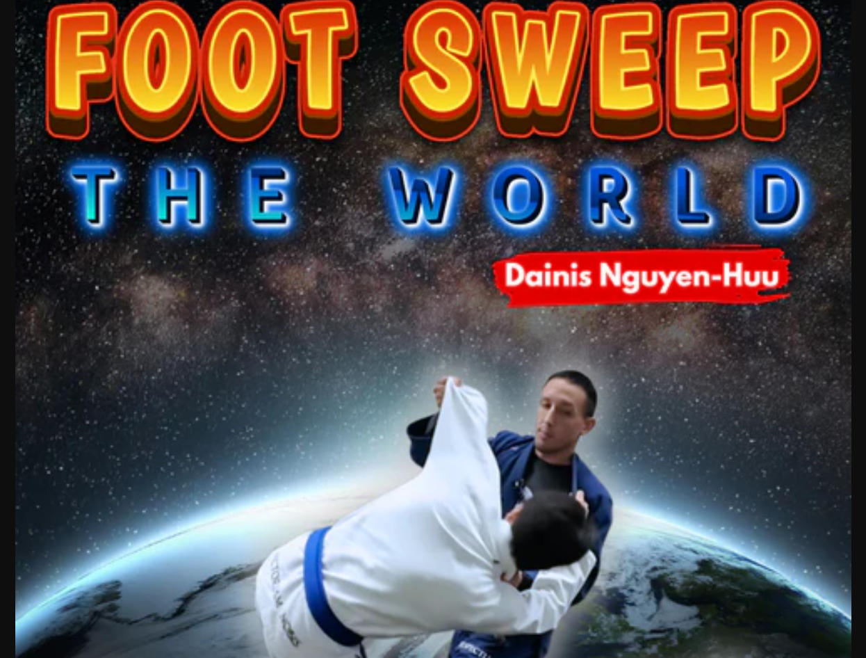 Foot Sweep the World Dainis Nguyen-Huu DVD Review [2024] - BJJ World